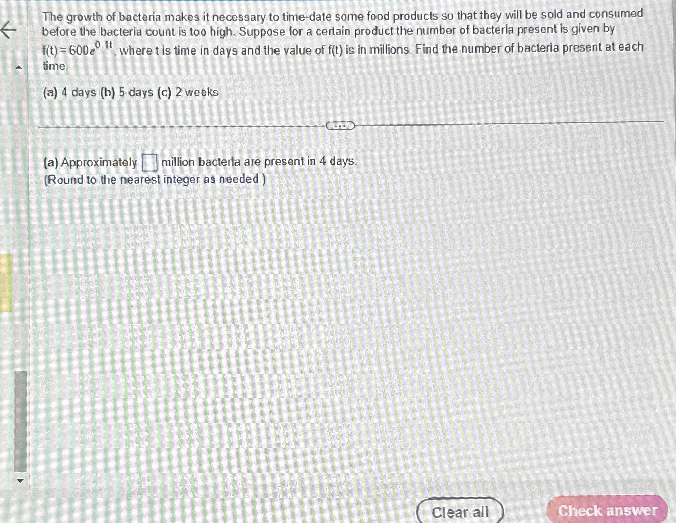 Solved The growth of bacteria makes it necessary to | Chegg.com