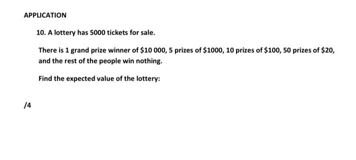 Solved APPLICATION /4 10. A lottery has 5000 tickets for | Chegg.com