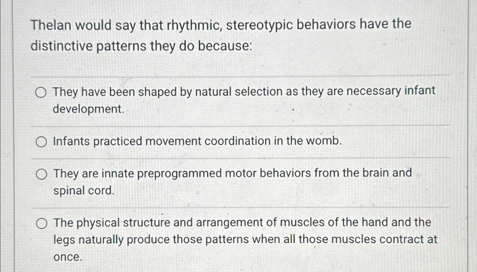 Solved Thelan would say that rhythmic, stereotypic behaviors | Chegg.com