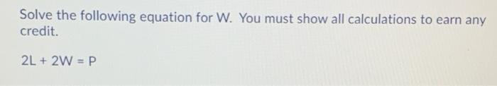 Solved Solve the following equation for W. You must show all | Chegg.com