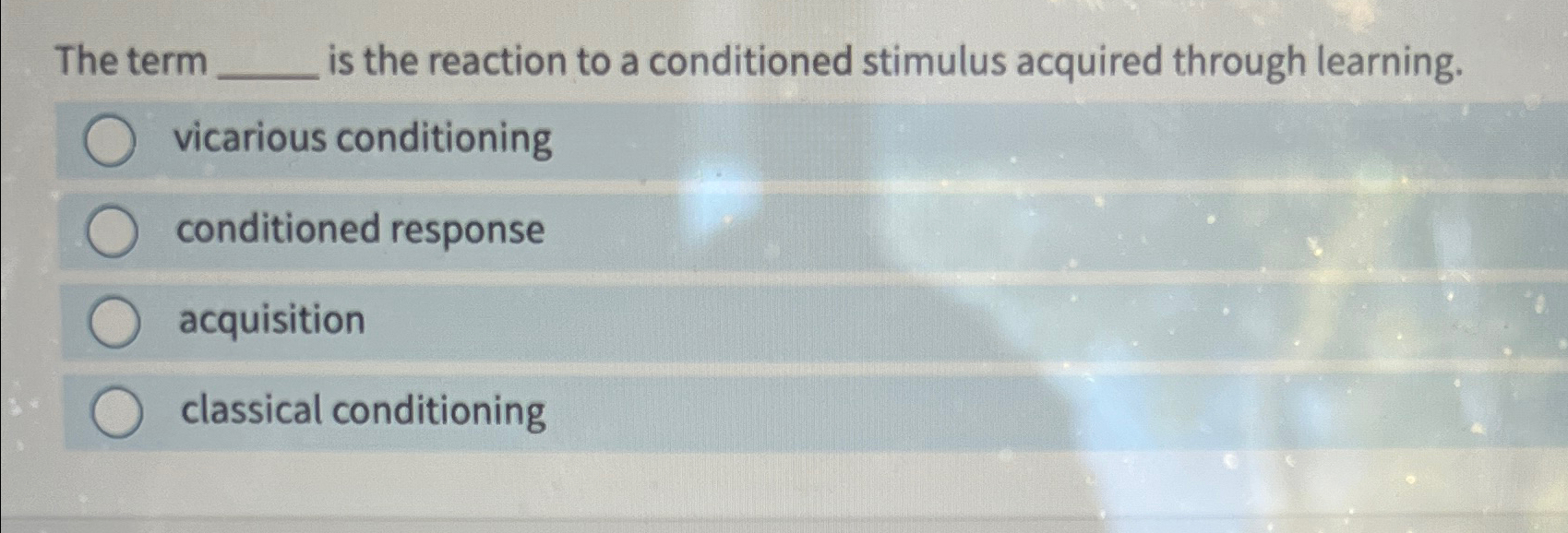 Solved The term is the reaction to a conditioned stimulus | Chegg.com
