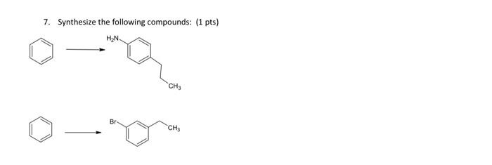 Solved 7. Synthesize the following compounds: (1 pts) | Chegg.com