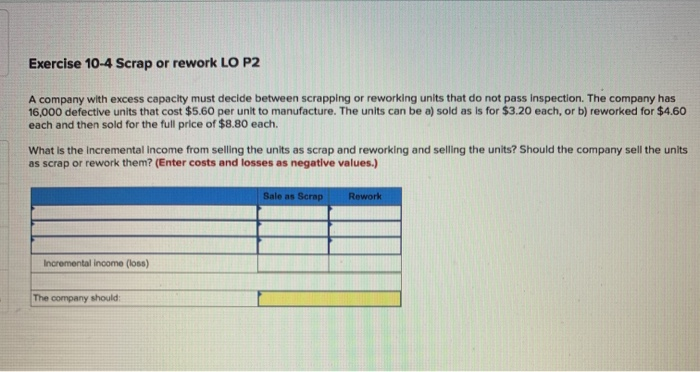 Solved Exercise 10-4 Scrap or rework LO P2 A company with | Chegg.com