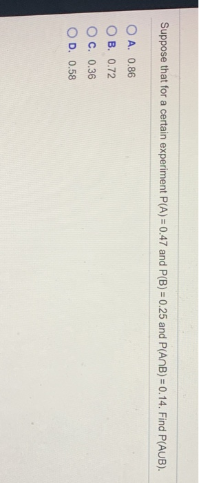 Solved Suppose that for a certain experiment P(A) = 0.47 and | Chegg.com