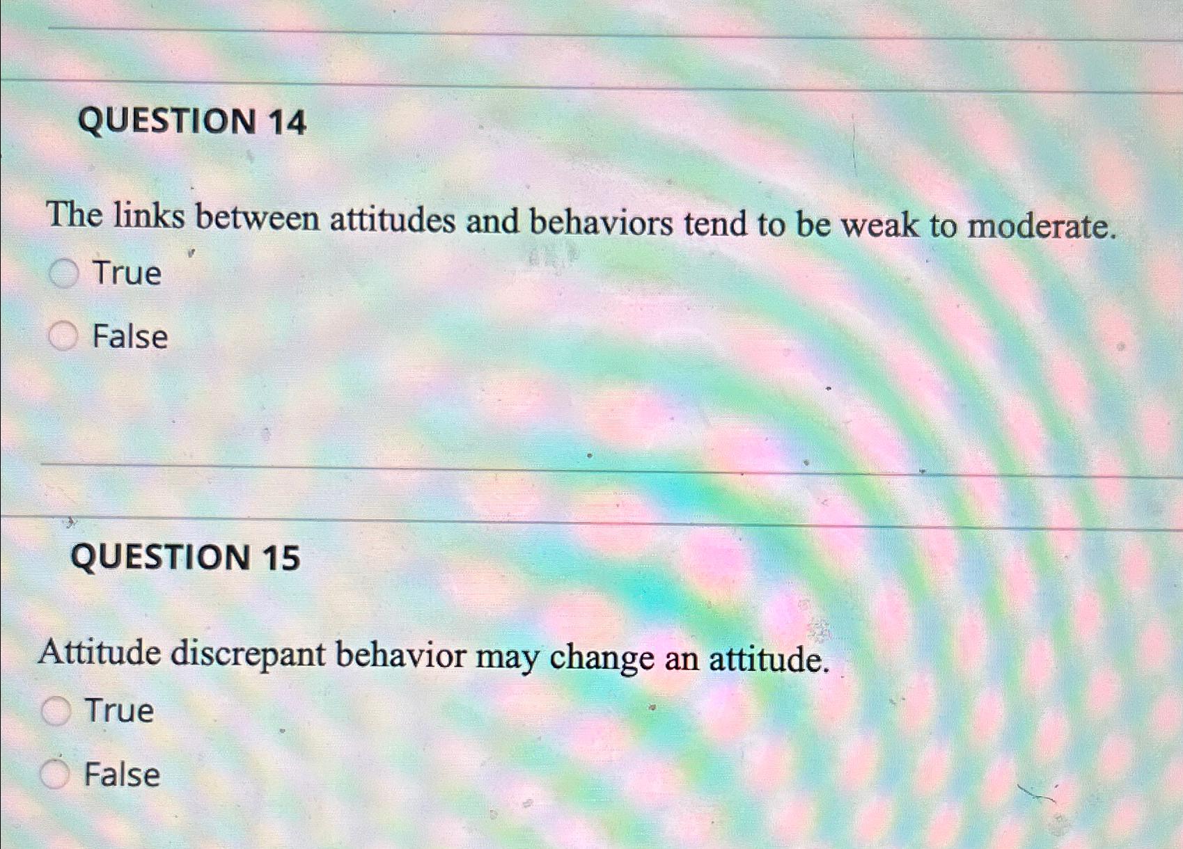 Solved QUESTION 14The links between attitudes and behaviors | Chegg.com