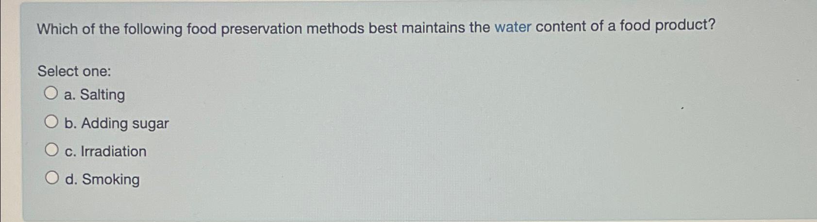 Solved Which of the following food preservation methods best | Chegg.com