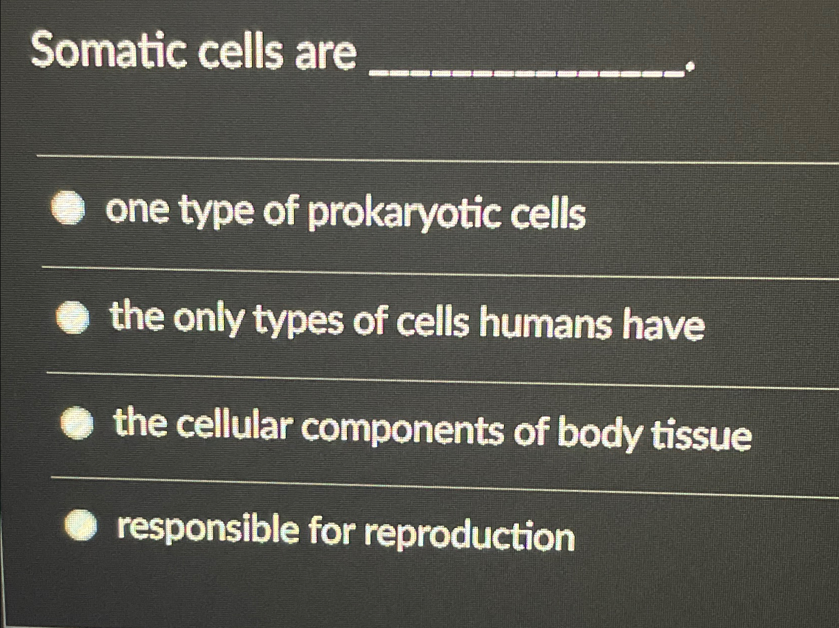 Solved Somatic cells areone type of prokaryotic cellsthe | Chegg.com