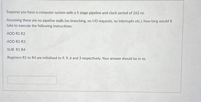 Solved Suppose you have a computer system with a 5 stage | Chegg.com
