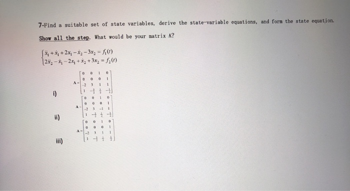 Solved 7-Find a suitable set of state variables, derive the | Chegg.com