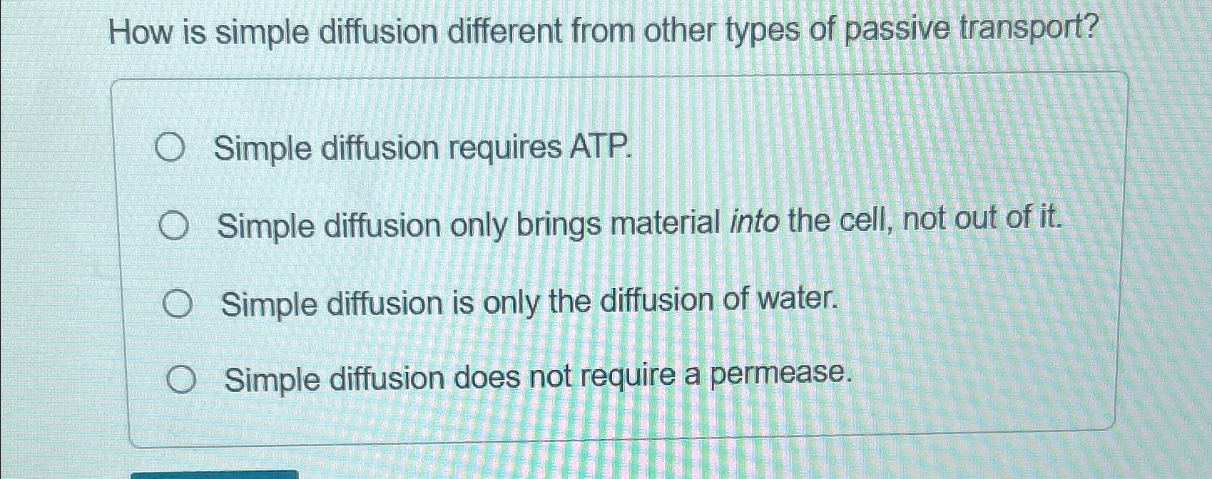 Solved How is simple diffusion different from other types of | Chegg.com
