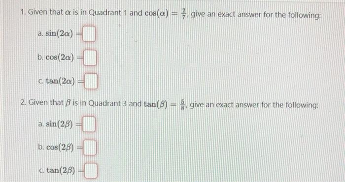 Solved 1. Given that α is in Quadrant 1 and cos(α)=72, give | Chegg.com