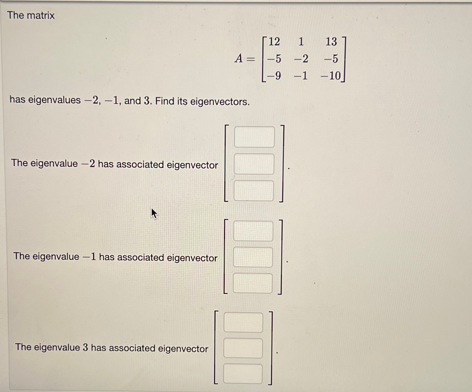 Solved The matrixA=[12113-5-2-5-9-1-10]has eigenvalues | Chegg.com