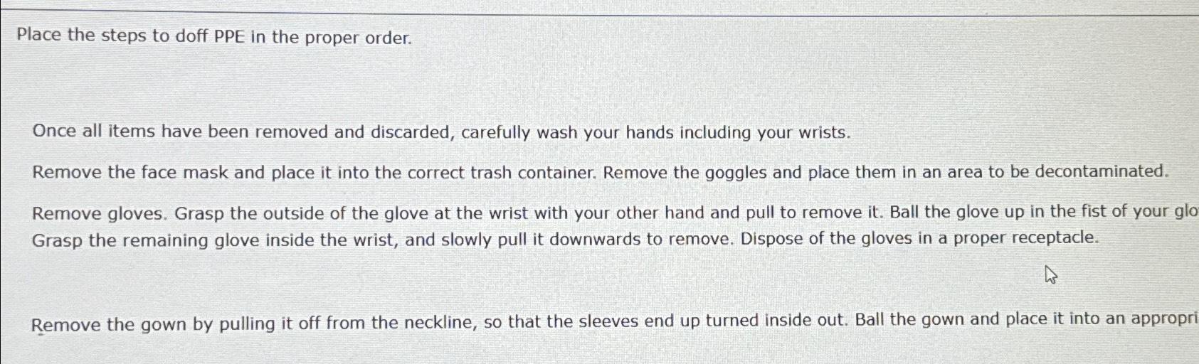 Solved Place the steps to doff PPE in the proper order.Once | Chegg.com