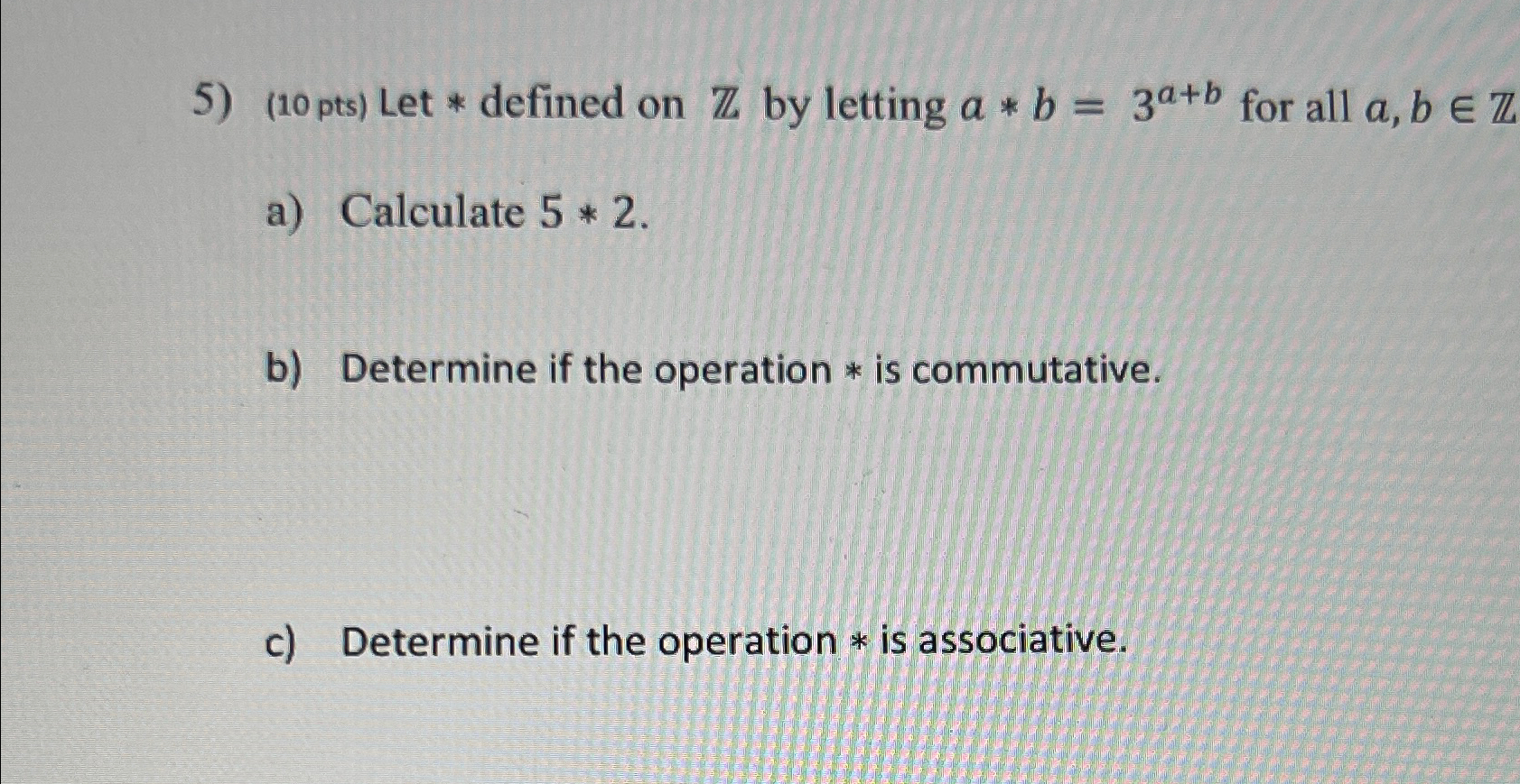 Solved Let * ﻿defined on Z ﻿by letting a*b=3a+b ﻿for all | Chegg.com