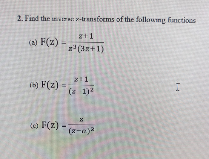 Solved 2. Find the inverse z-transforms of the following | Chegg.com