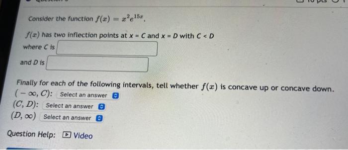 Solved Consider the function f(x)=x2e15x. f(x) has two | Chegg.com
