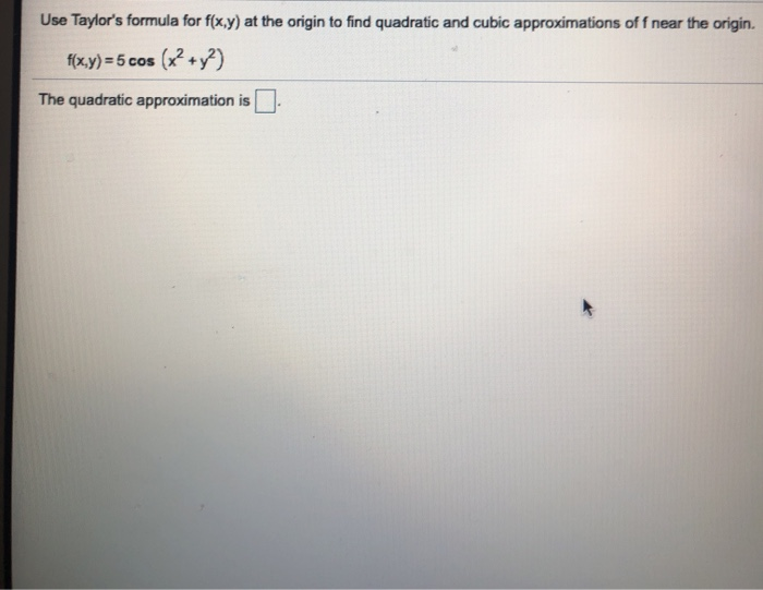Solved Use Taylor's formula for f(x,y) at the origin to find | Chegg.com