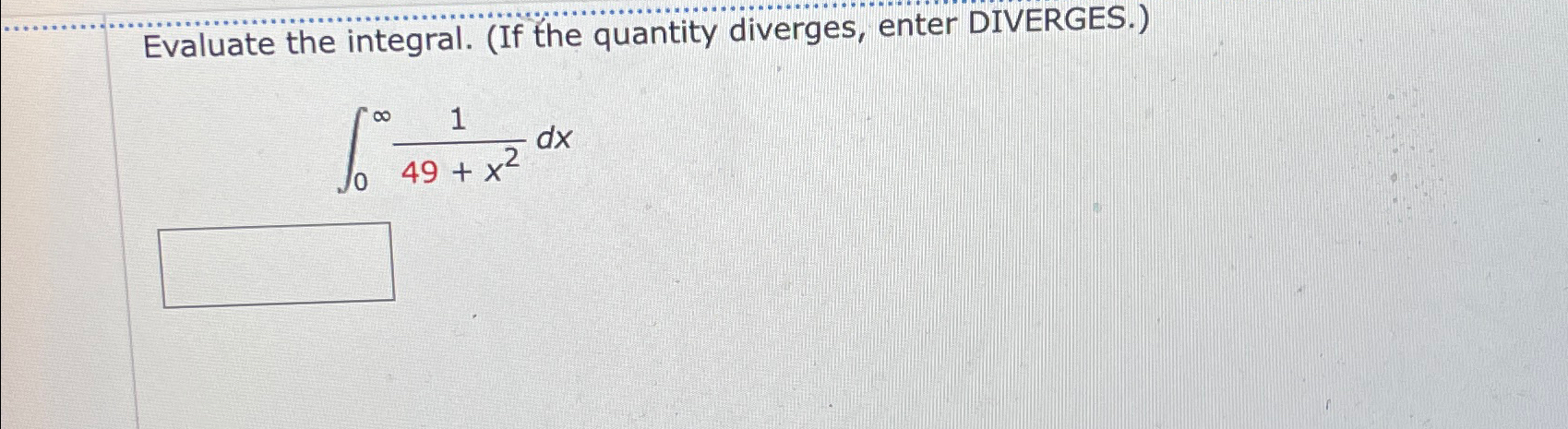 Solved Evaluate the integral. (If the quantity diverges, | Chegg.com