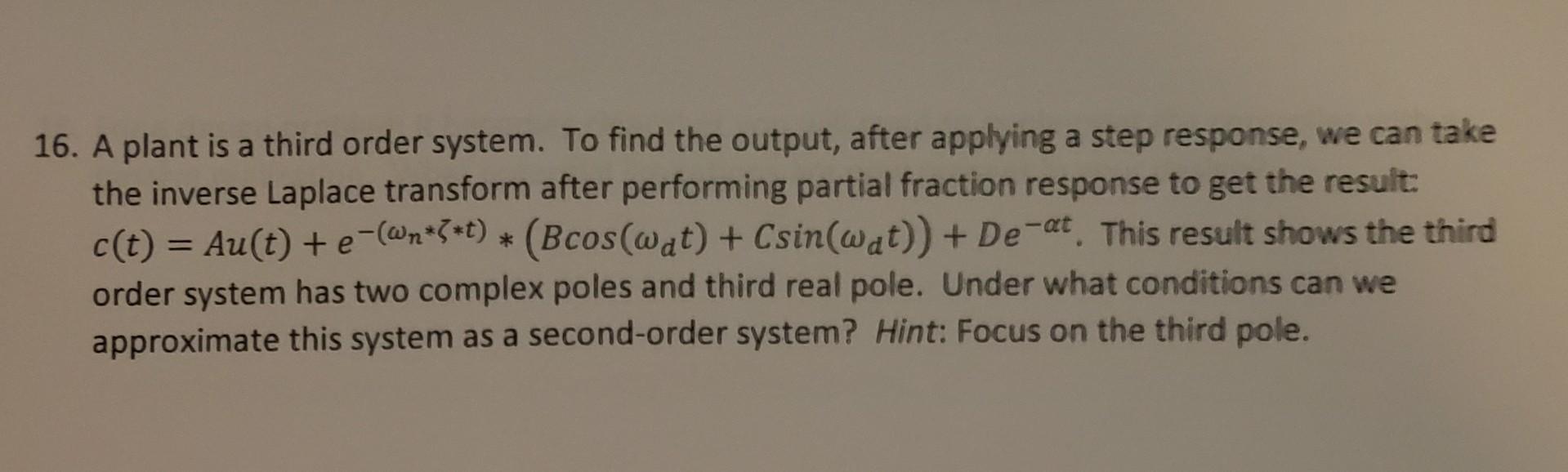 Solved 16. A plant is a third order system. To find the | Chegg.com