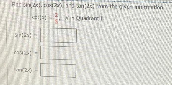 Solved Find sin(2x),cos(2x), and tan(2x) from the given | Chegg.com