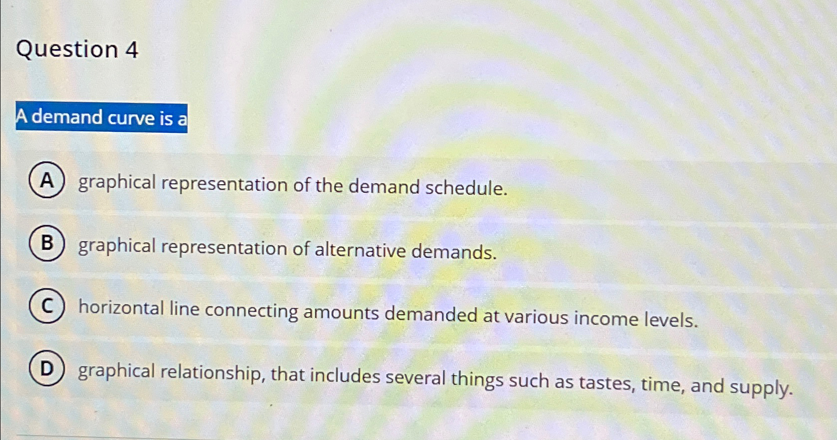 Solved Question 4A demand curve is agraphical representation | Chegg.com