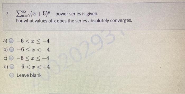Solved 7- Σ(x+5) power series is given. For what values of x | Chegg.com