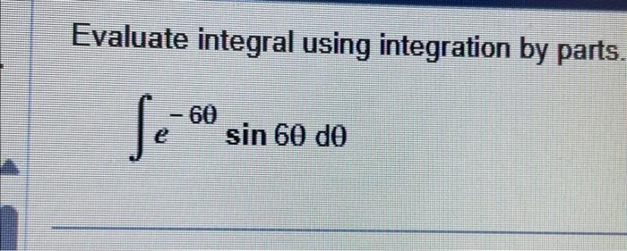 Solved Evaluate integral using integration by parts | Chegg.com