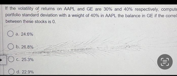 Solved If the volatility of returns on AAPL and GE are 30% | Chegg.com