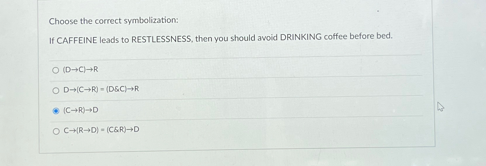Solved Choose the correct symbolization:If CAFFEINE leads to | Chegg.com