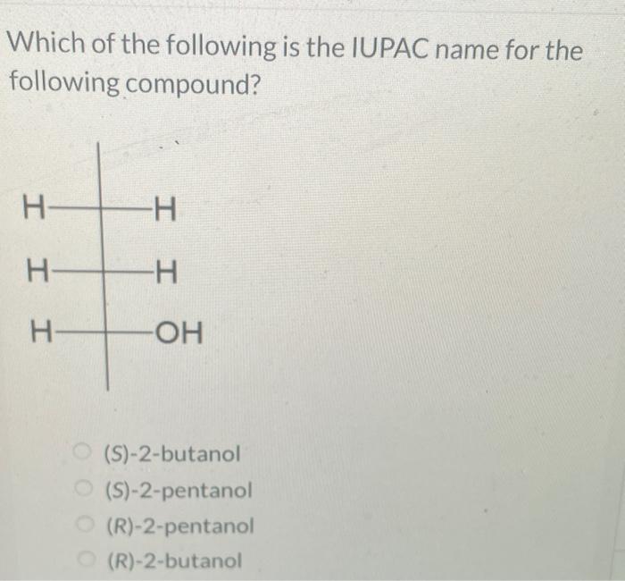 Solved Which of the following is the IUPAC name for the | Chegg.com