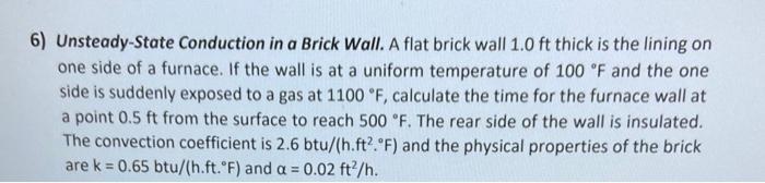 Solved 6) Unsteady-State Conduction in a Brick Wall. A flat | Chegg.com