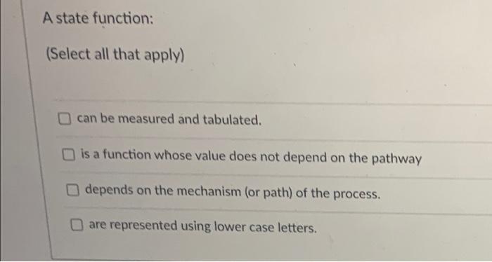 Solved A state function: (Select all that apply) can be | Chegg.com