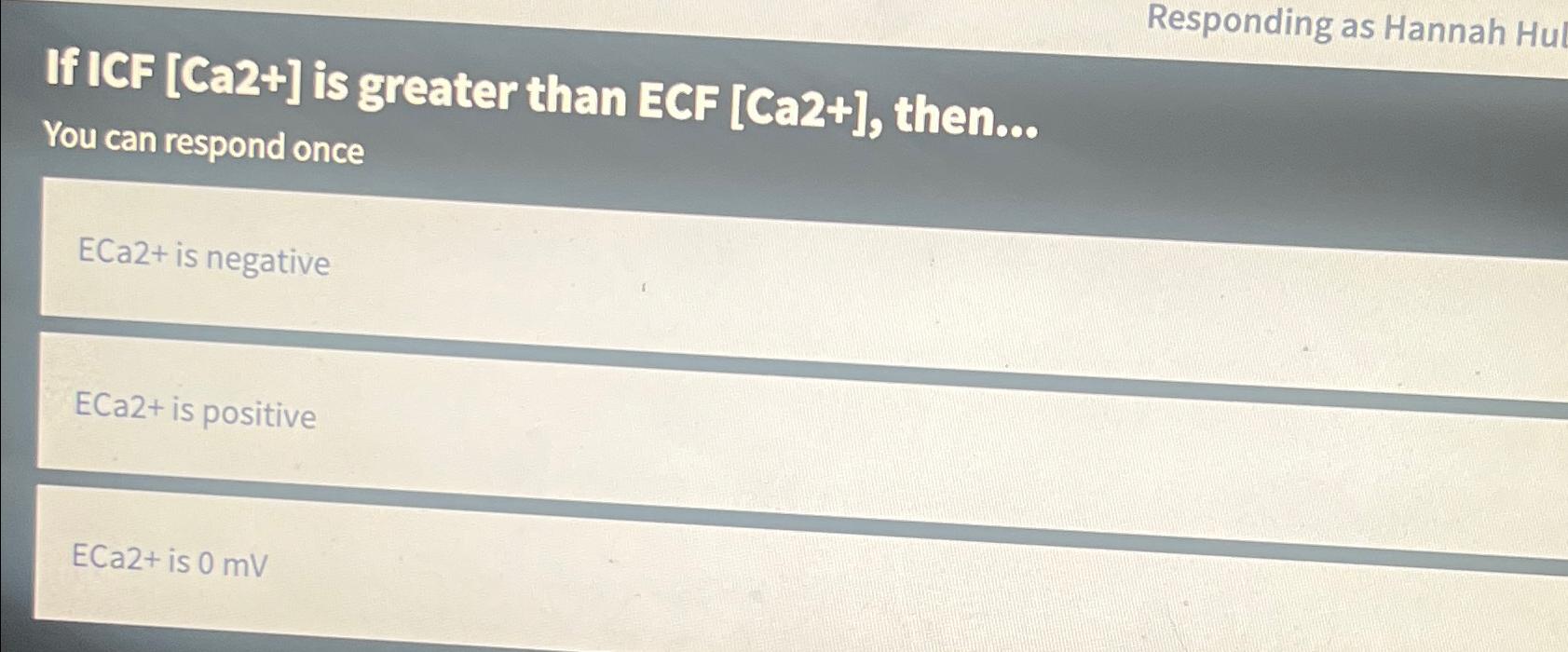 Solved Responding as Hannah HuNIf ICF Ca2+ ﻿is greater than | Chegg.com