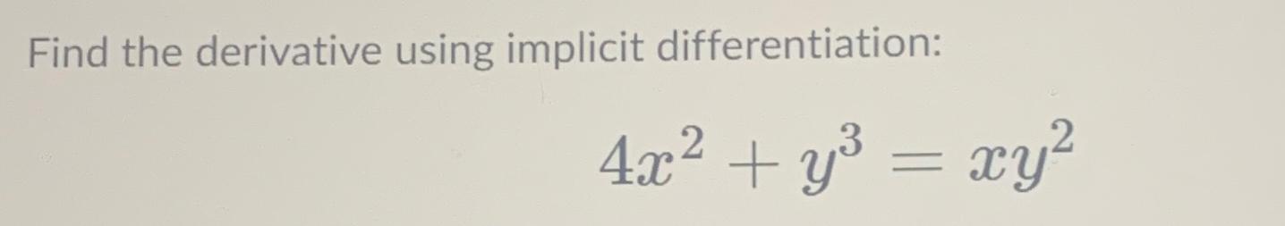 Solved Find the derivative using implicit | Chegg.com
