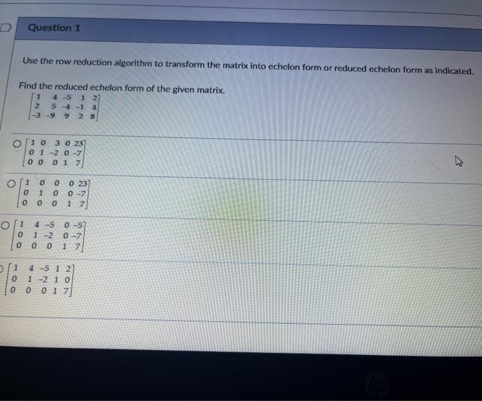 Solved Use The Row Reduction Algorithm To Transform The