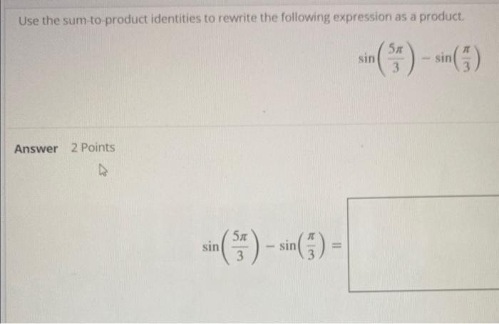 Solved Use the sum-to-product identities to rewrite the | Chegg.com