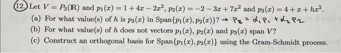 Solved 12. Let V=P3(R) and p1(x)=1+4x−2x2,p2(x)=−2−3x+7x2 | Chegg.com Solved 12. Let V=P3(R) and p1(x)=1+4x−2x2,p2(x)=−2−3x+7x2 | Chegg.com