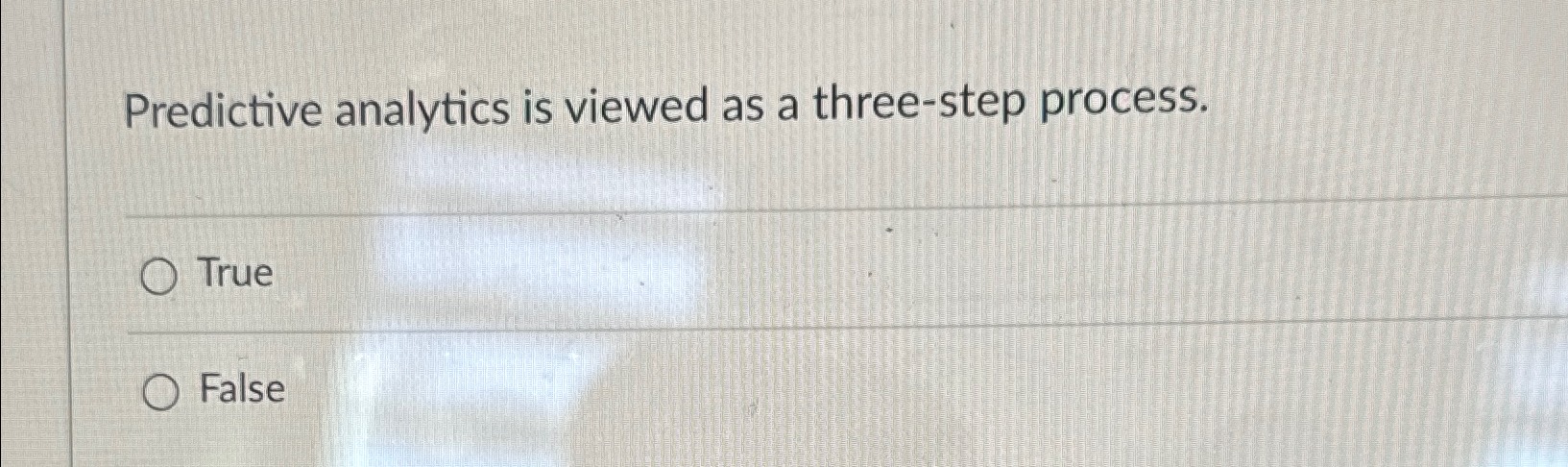Solved Predictive analytics is viewed as a three-step | Chegg.com