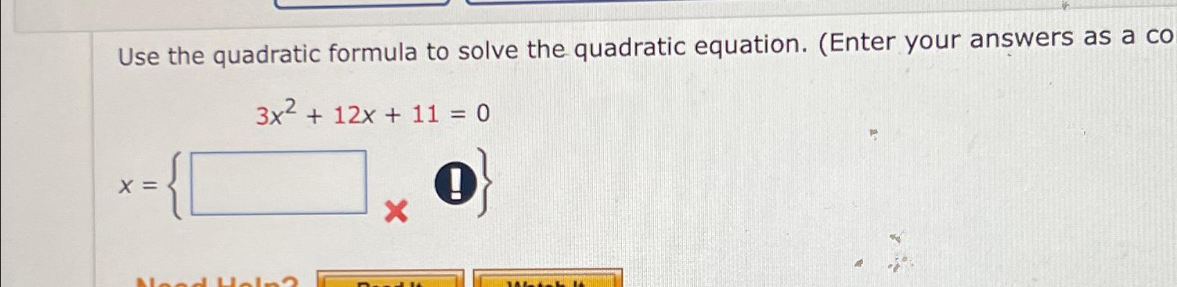 Solved Use the quadratic formula to solve the quadratic | Chegg.com