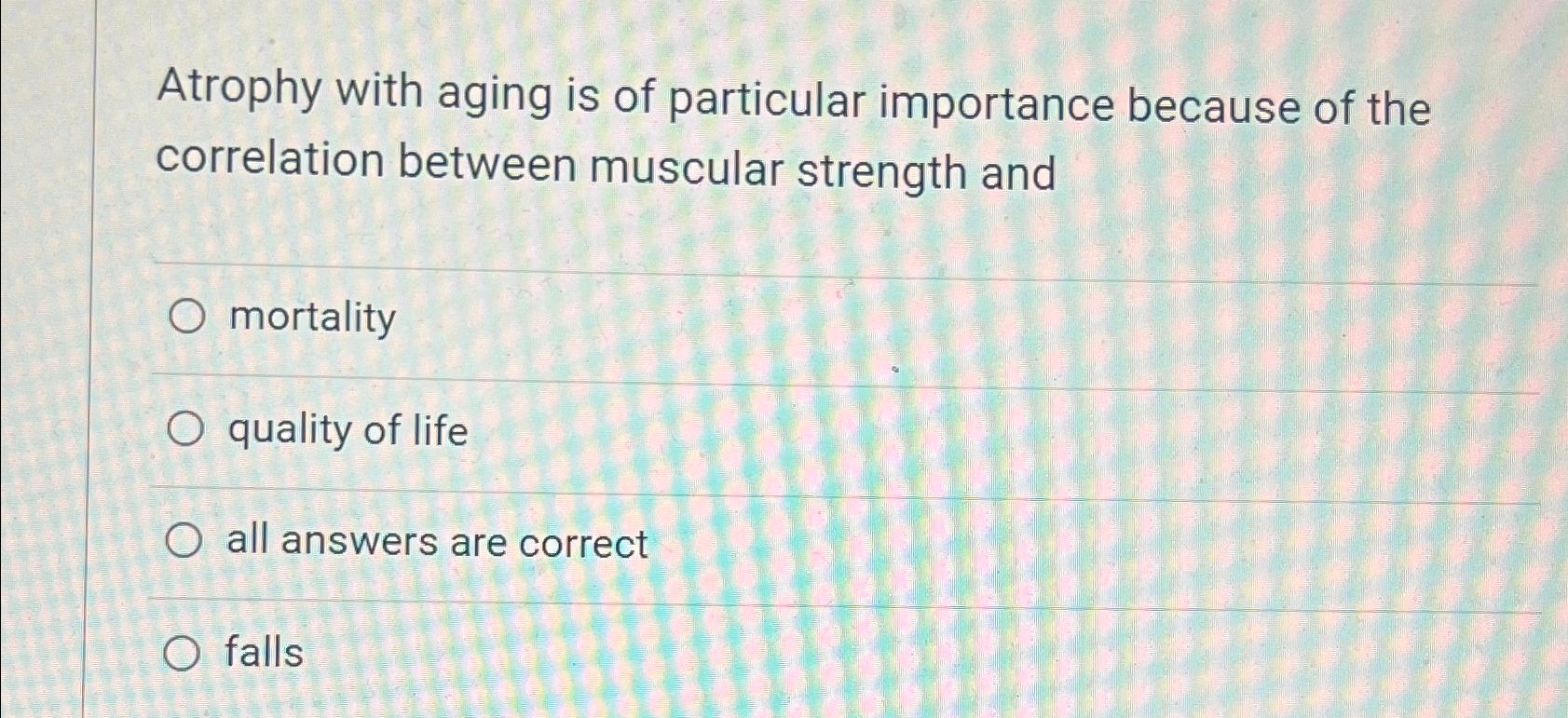 Solved Atrophy with aging is of particular importance | Chegg.com