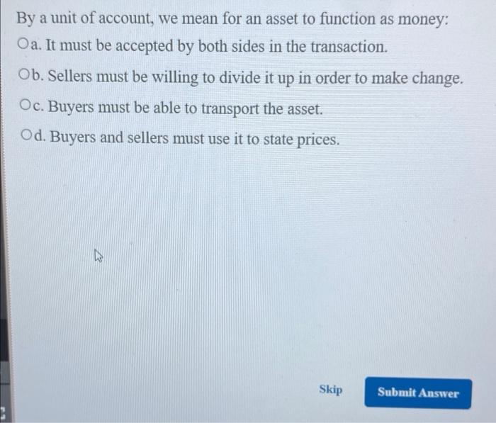 Solved By a unit of account, we mean for an asset to | Chegg.com