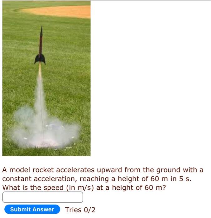 Solved A model rocket accelerates upward from the ground | Chegg.com