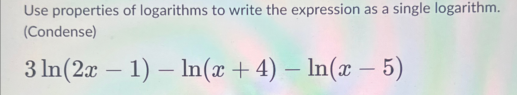 Solved Use properties of logarithms to write the expression | Chegg.com