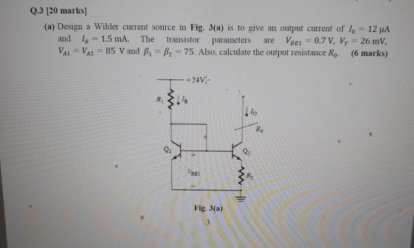 Solved Q.3 [20 marks] (a) Design a Wilder current source in | Chegg.com