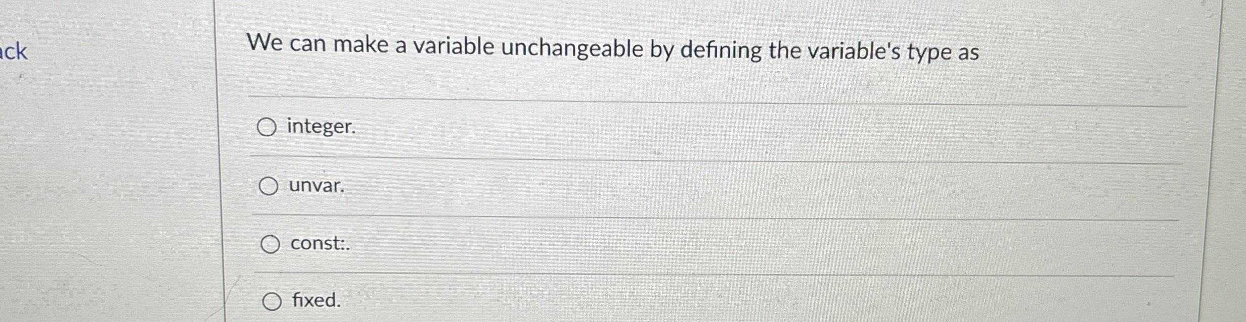 Solved We can make a variable unchangeable by defining the | Chegg.com