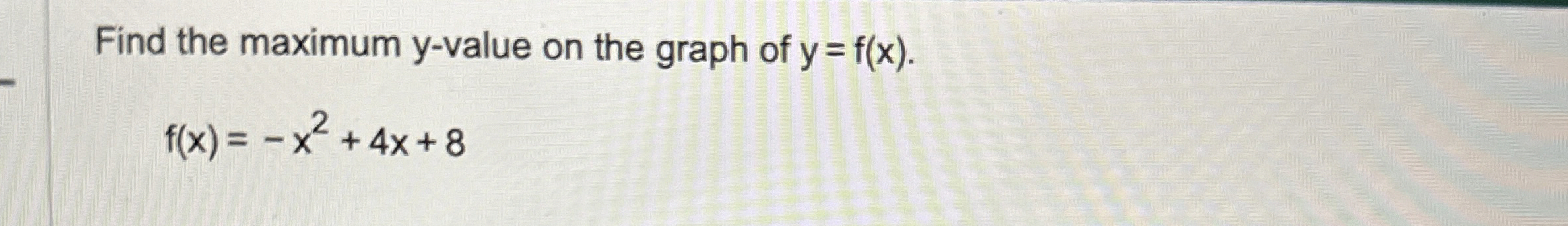 Solved Find the maximum y-value on the graph of | Chegg.com
