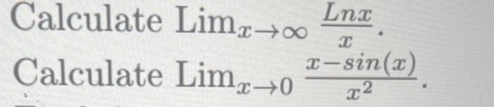 Solved Calculate Limx→∞xLnx. Calculate Limx→0x2x−sin(x). | Chegg.com