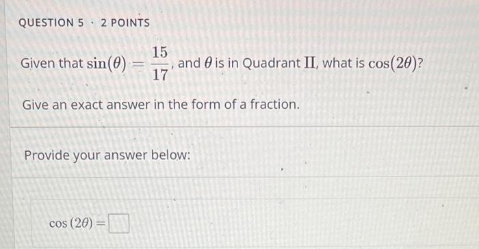 Solved QUESTION 5 - 2 POINTS Given that sin(θ)=1715, and θ | Chegg.com