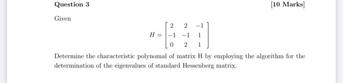 Solved Question 3 [10 Marks] Given H=⎣⎡2−102−12−111⎦⎤ | Chegg.com