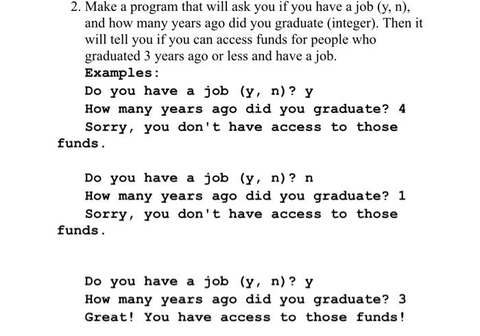 Solved 2. Make a program that will ask you if you have a job | Chegg.com